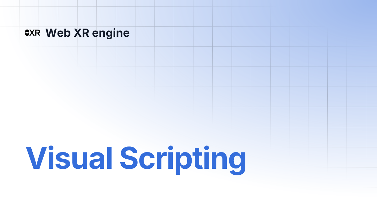 Visual Scripting | Web XR engine Visual Scripting | Web XR engine